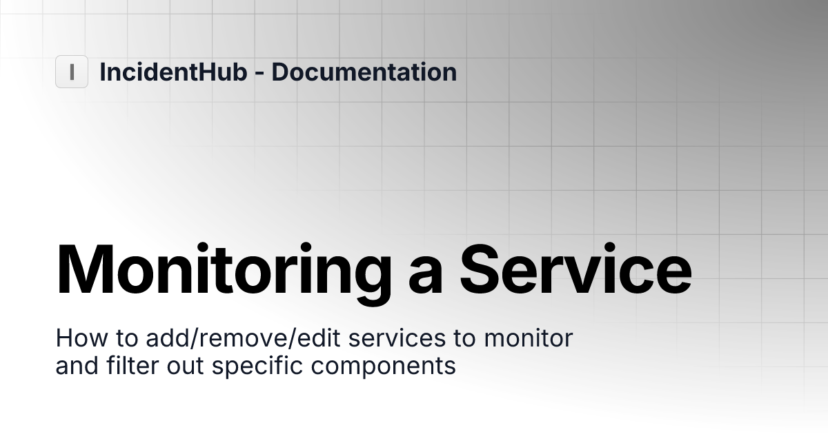 Monitoring a Service | IncidentHub - Documentation