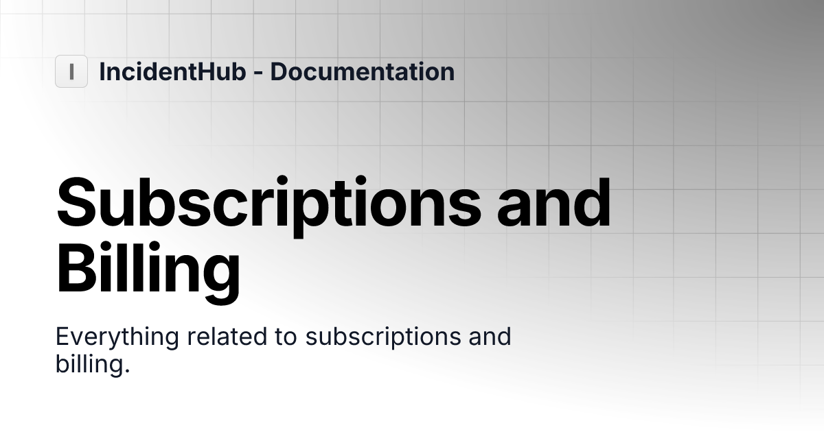Subscriptions and Billing | IncidentHub - Documentation