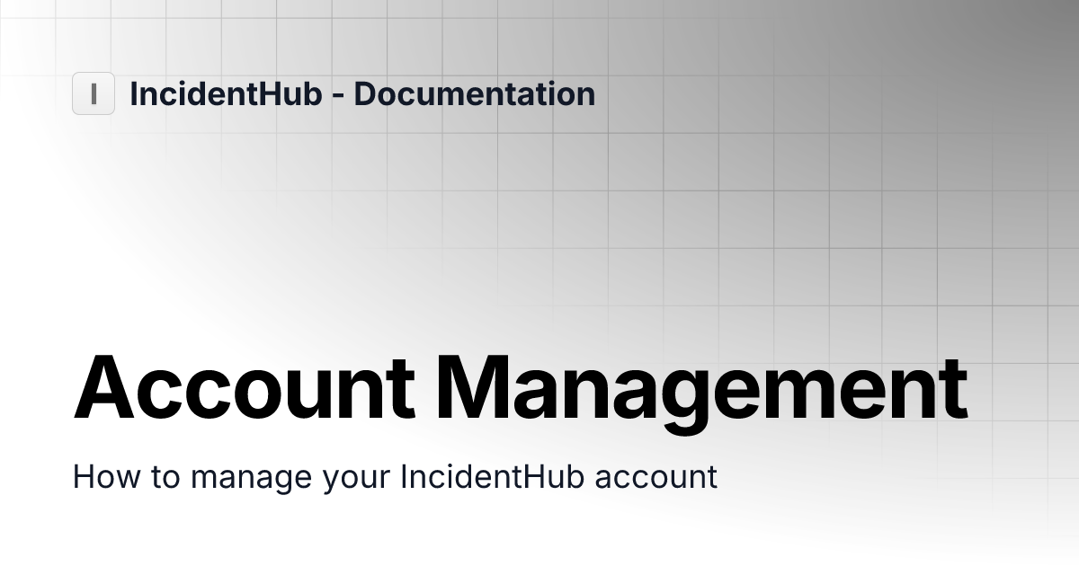 Account Management | IncidentHub - Documentation