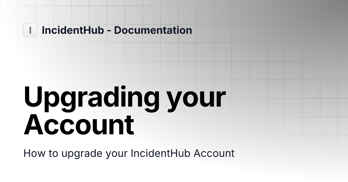 Upgrading your Account | IncidentHub - Documentation